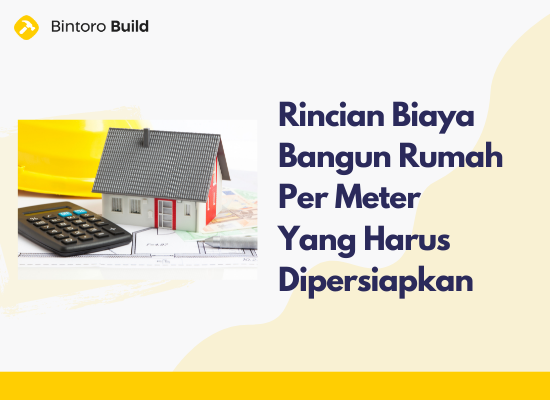 Rincian Biaya Bangun Rumah Per Meter Yang Harus Dipersiapkan Rincian Biaya Bangun Rumah Per Meter Yang Harus Dipersiapkan